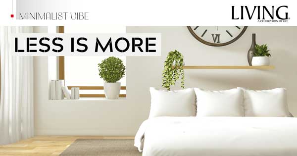 MINIMALIST VIBE - LESS IS MORE | LIVING